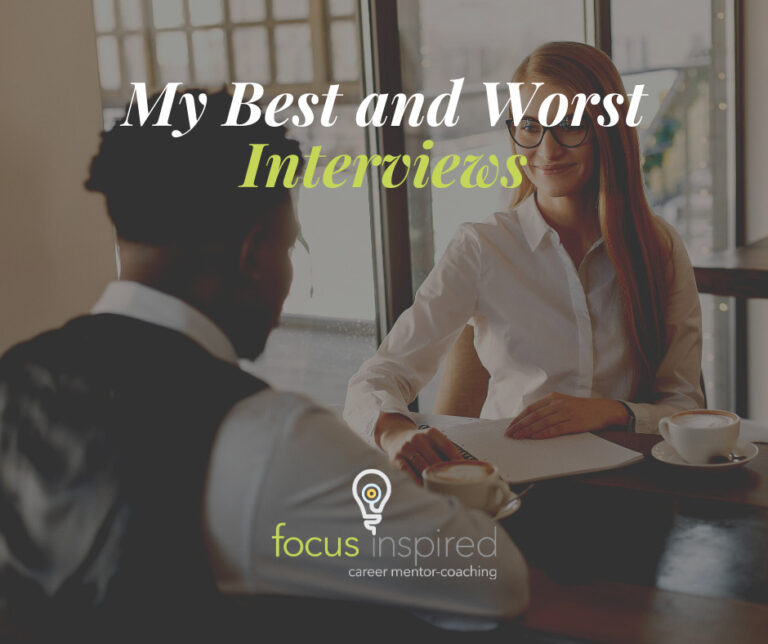 My Best And Worst Interview Experiences – FOCUS inspired – career coach ...