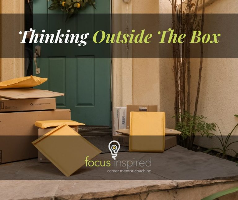 Thinking Outside The Box – FOCUS inspired – career coach for jobs ...